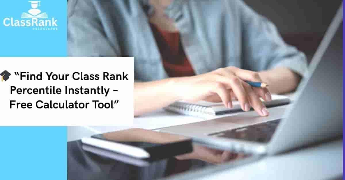 Class Rank Calculator: The Ultimate Guide for Students