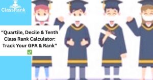 Quartile, Decile & Tenth Class Rank Calculator: How to Track GPA ...